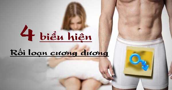 4 Biểu Hiện Rối Loạn Cương Dương Và Cách Điều Trị Hiệu Quả (2025)